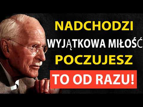 Nadchodzi wyjątkowa miłość… poczujesz to od razu | Carl Jung