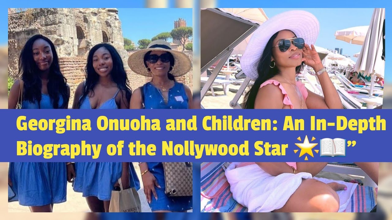 Georgina Onuoha and Children: An In-Depth Biography of the Nollywood ...