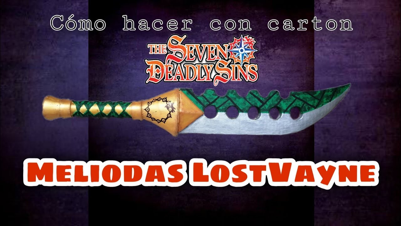 COMO HACER LA ESPADA DE MELIODAS CON CARTON (LOSTVAYNE)/HOW TO MAKE ...