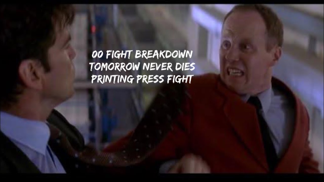 00 Fight Breakdown - Tomorrow Never Dies - Printing Press Fight Scene ...