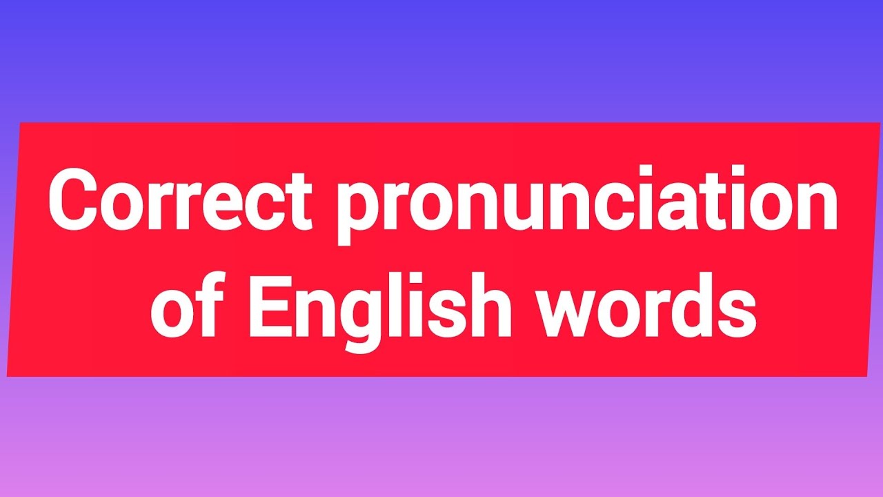 correct pronunciation of English words - YouTube