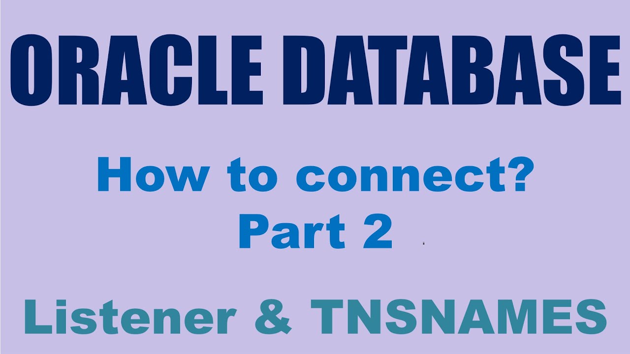 Oracle Database How To Connect Listener And Tnsnames Youtube