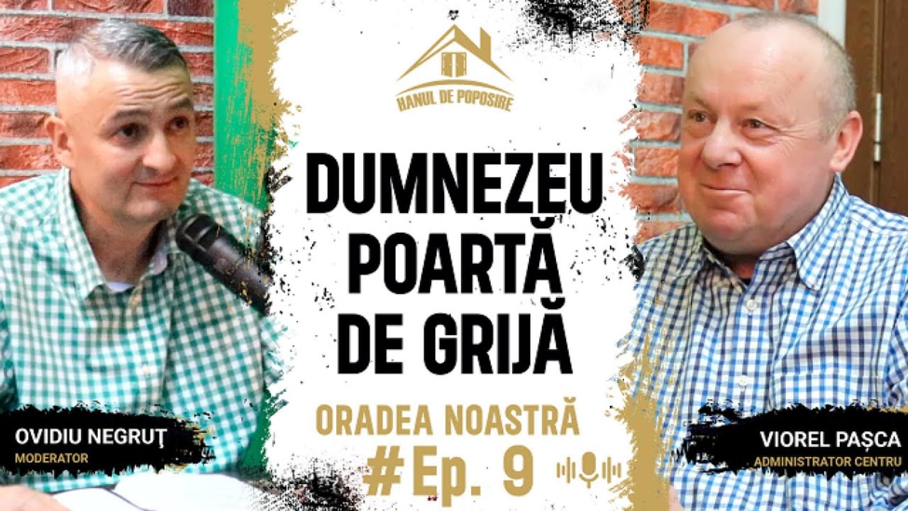 Dumnezeu poartă de grijă - Viorel Pasca | Oradea noastra | Ep. 9 - YouTube