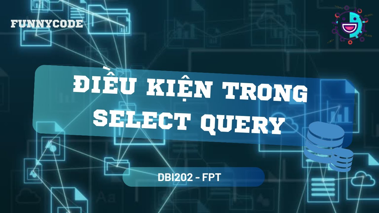 Điều kiện trong phép Select part2 - DBI202 - Database - YouTube