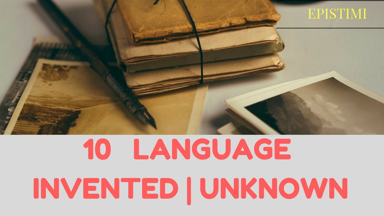 10 INVENTED LANGUAGES | BECOMES UNKNOWN | EPISTIMI ! - YouTube