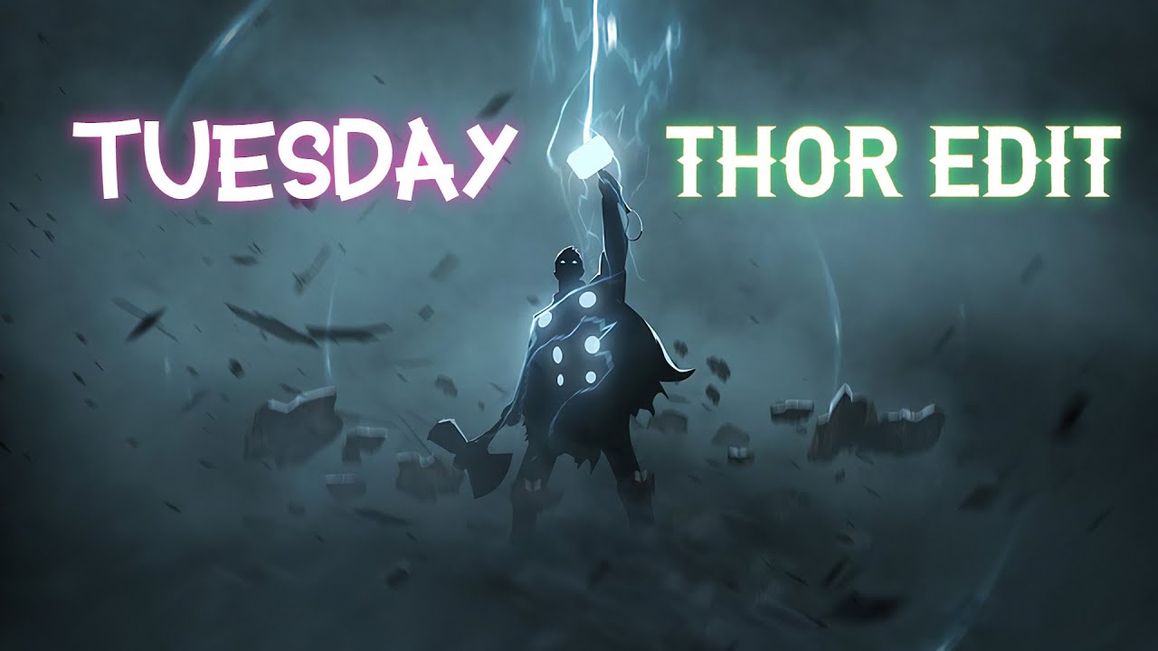 Tuesday || THOR EDIT - YouTube