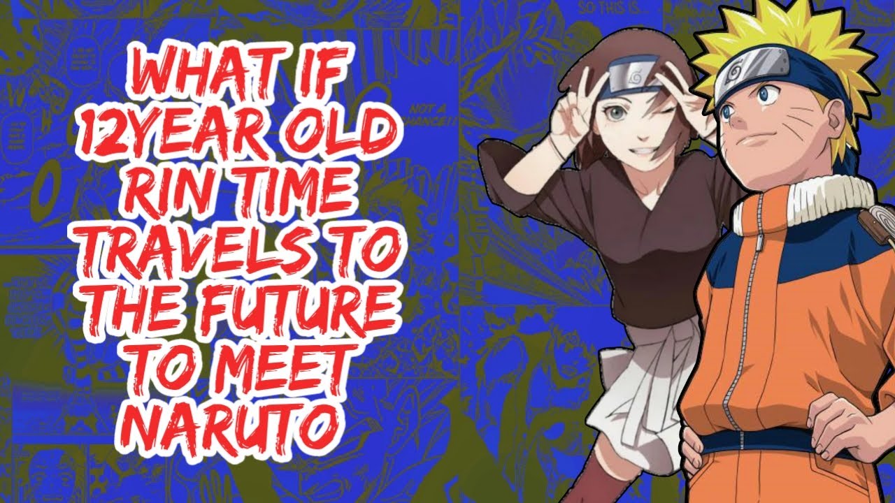 What if 12year old Rin Time Travels to The Future to Meet Naruto | Part ...