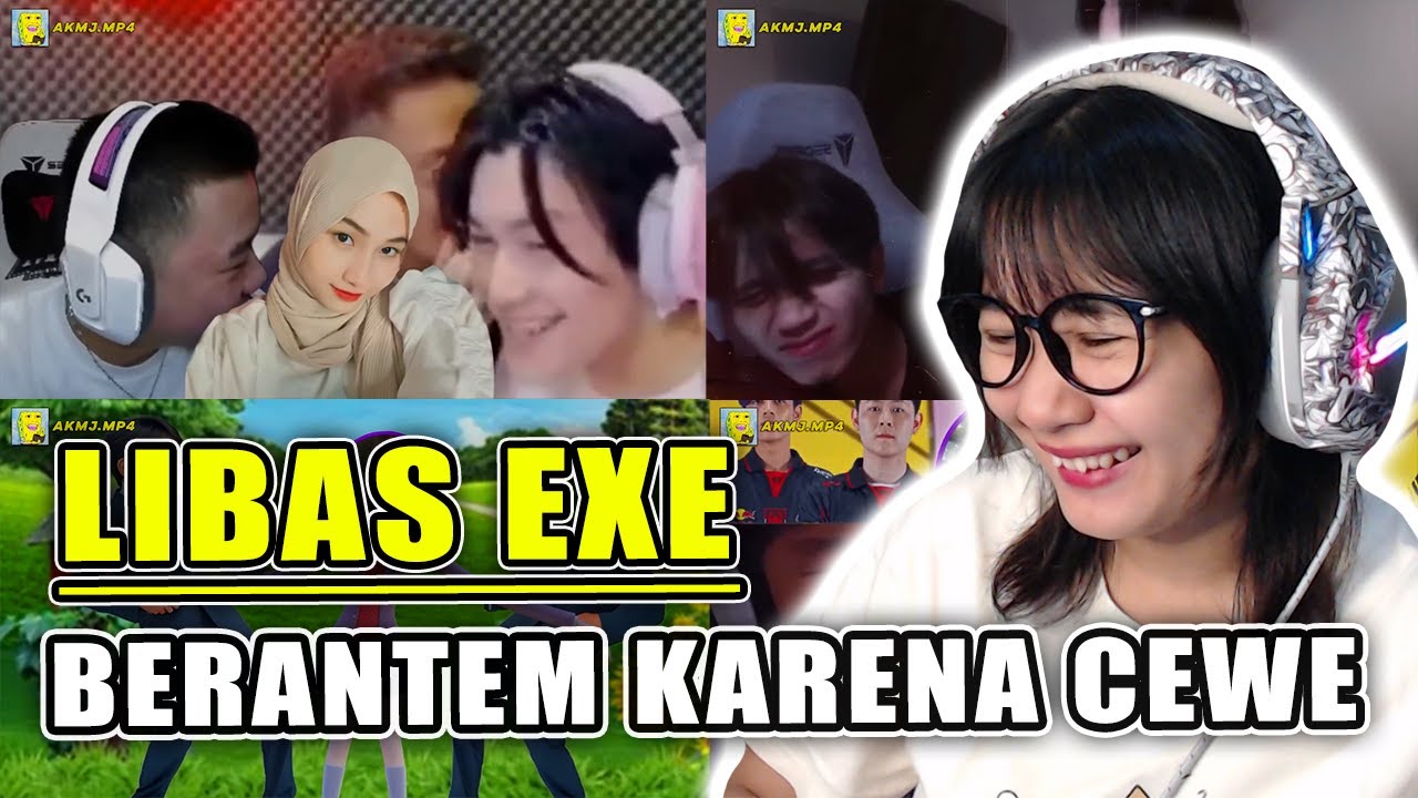 LIBAS EXE, BERANTEM GARA GARA CEWEK !! SUS BANGET | REACTION AKMJ.MP4 ...