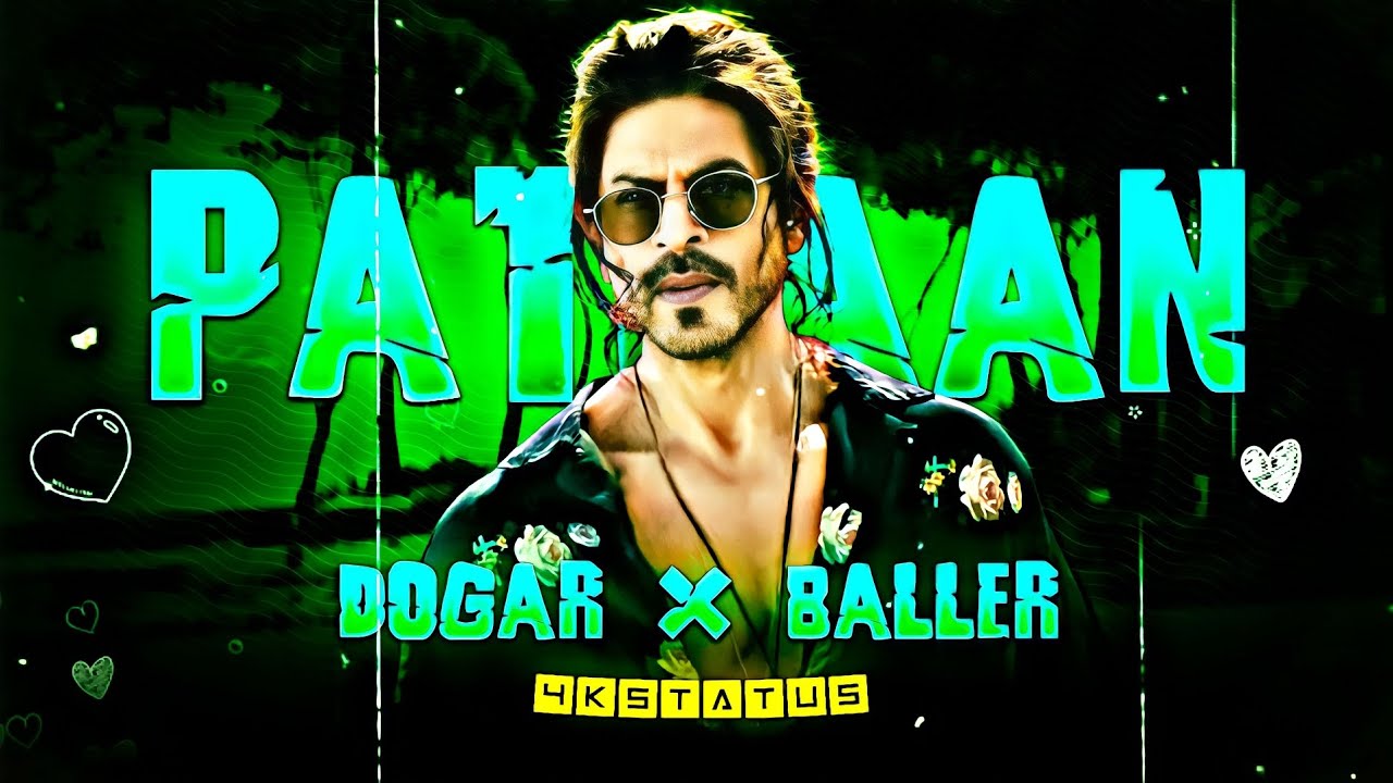 PATHAN _ DOGAR X BALLER Pathan Status Shahrukh Khan Edit Status 4k ...