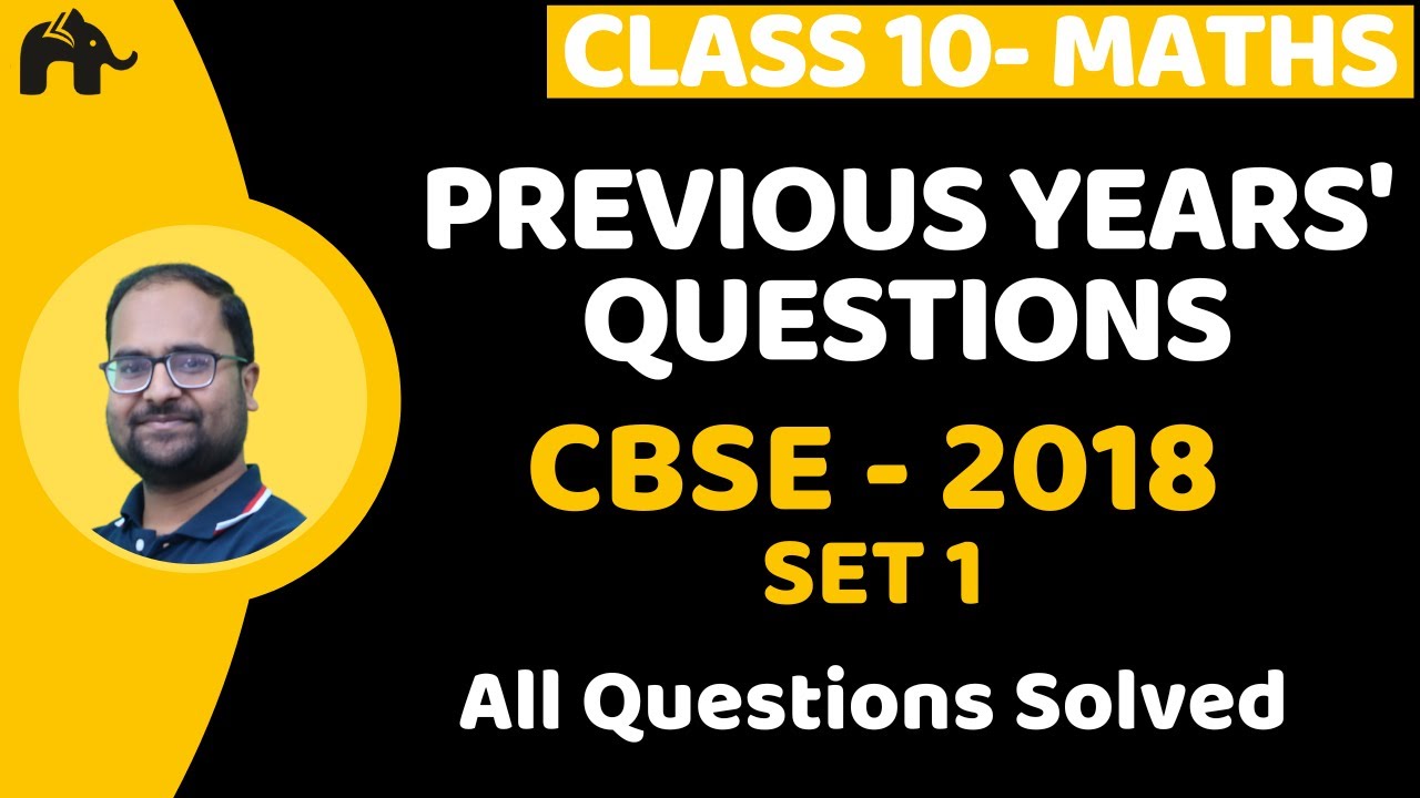 Previous Years' Questions with Solutions Class 10 Maths| PYQs CBSE 2018 ...