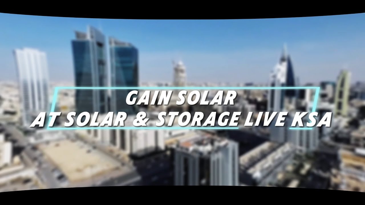 Gain Solar at Solar & Storage Live KSA - YouTube