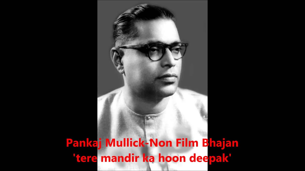 Pankaj Mullick - Non Film - ''tere mandir ka hoon deepak' - YouTube