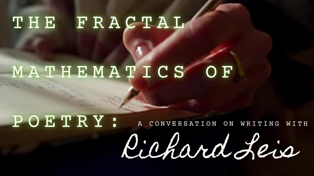 The Fractal Mathematics of Poetry: A Conversation on Writing with ...