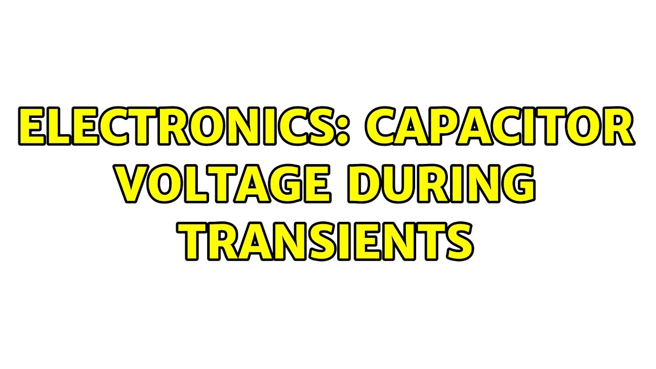 Electronics: Capacitor Voltage during Transients (2 Solutions!!) - YouTube