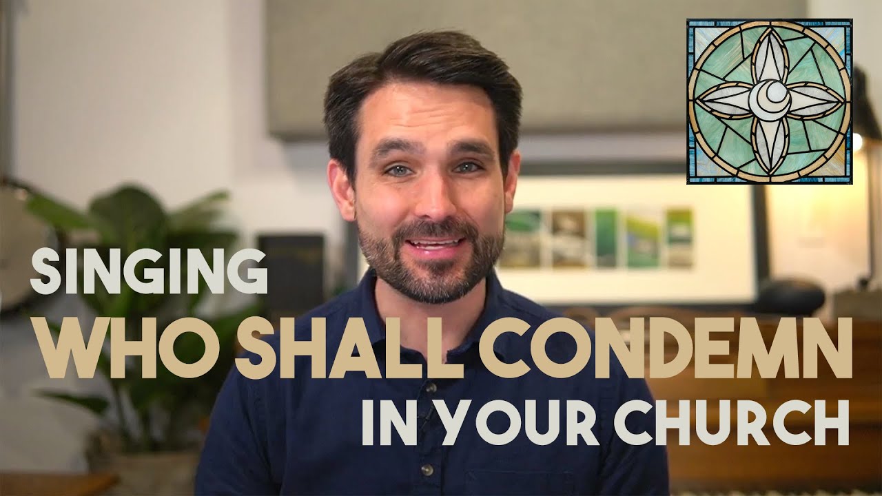 Singing "Who Shall Condemn" in Your Church (Psallos) - YouTube