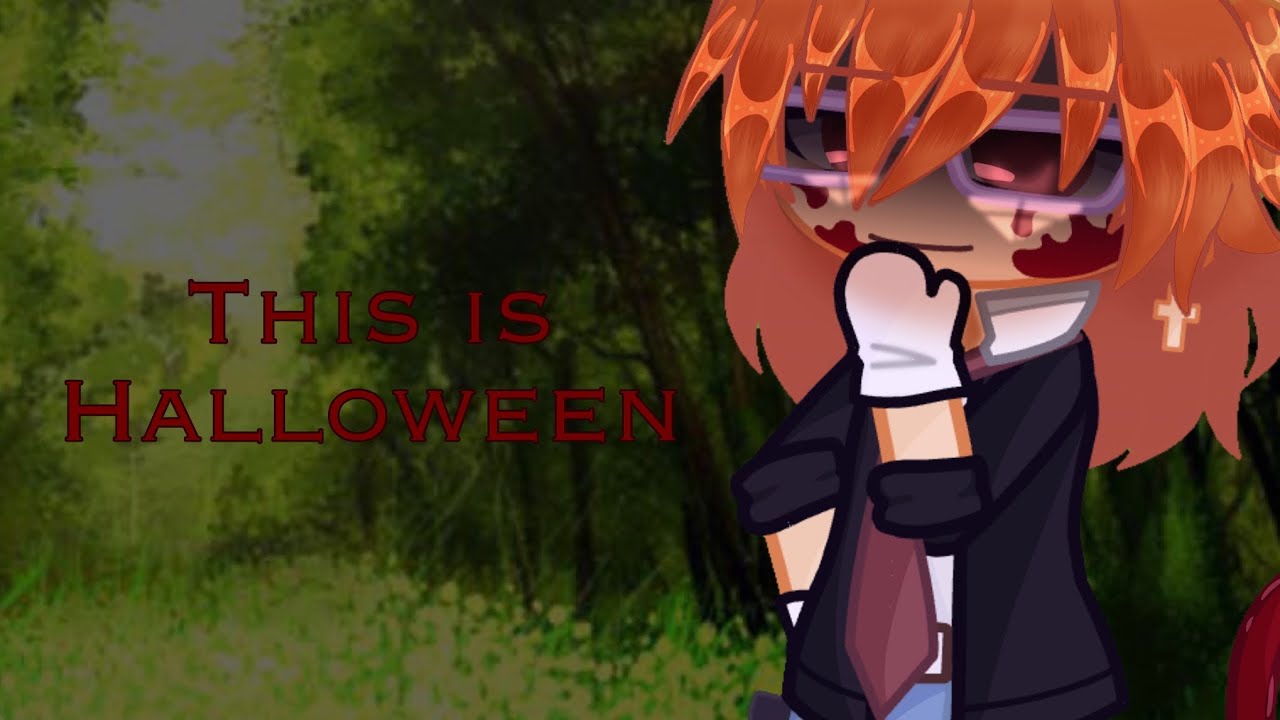 𝒯𝒽𝒾𝓈 ℐ𝓈 ℋ𝒶𝓁𝓁ℴ𝓌ℯℯ𝓃 • (This Is Halloween) // GCMV // Gacha Series ...