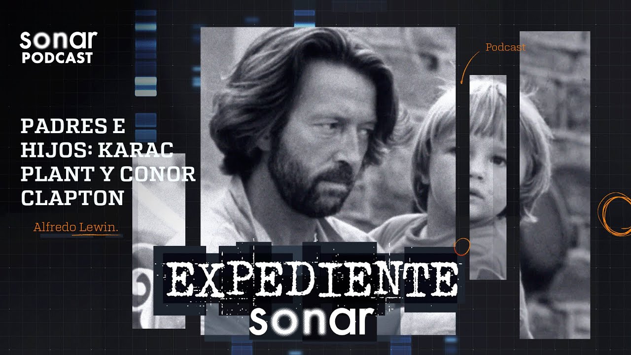 Padres e Hijos: Karac Plant y Conor Clapton | Expediente Sonar con ...