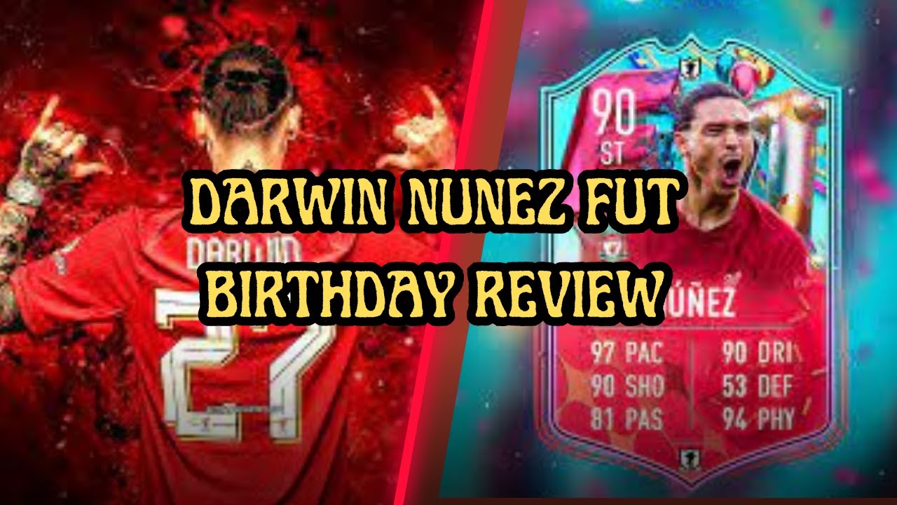 DARWIN NUNEZ FUT BIRTHDAY REVIEW - FIFA 23 ULTIMATE TEAM - YouTube