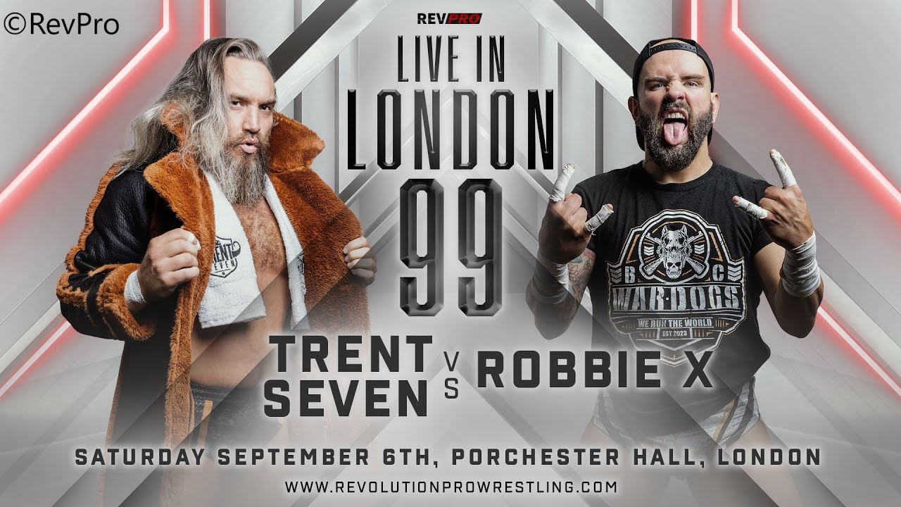 Robbie X v Trent Seven / Singles Match / RevPro Live in London 99 / WWE ...