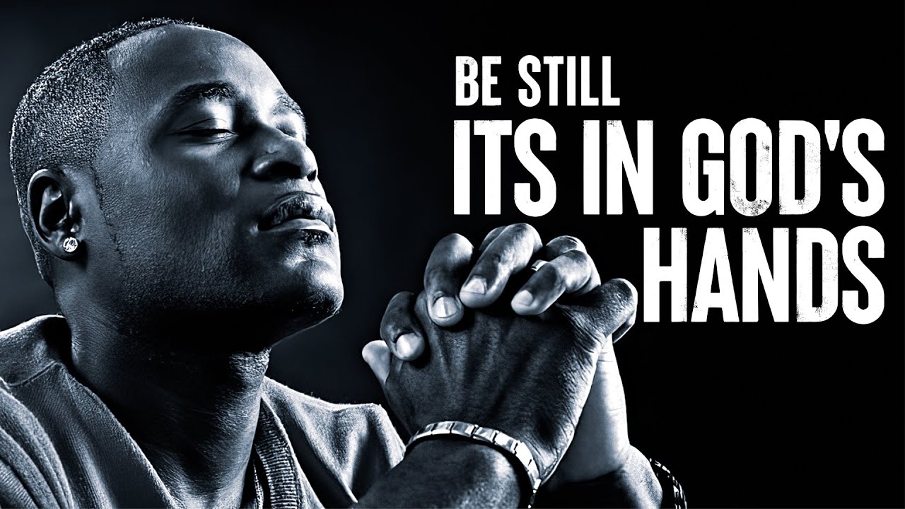 Be Still & Know That God Has Everything Under Control | Inspirational ...