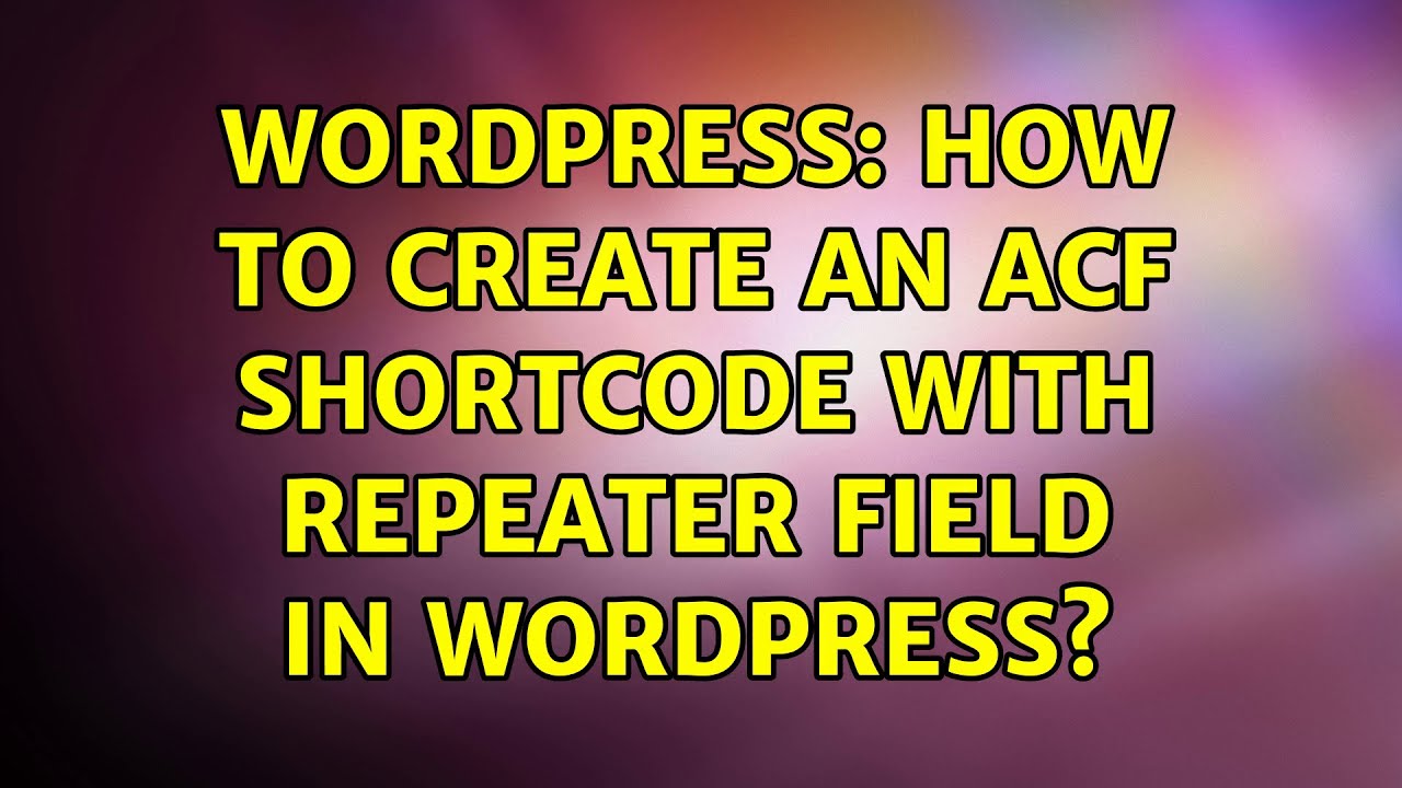 Wordpress: How to create an ACF shortcode with Repeater Field in WordPress? - YouTube