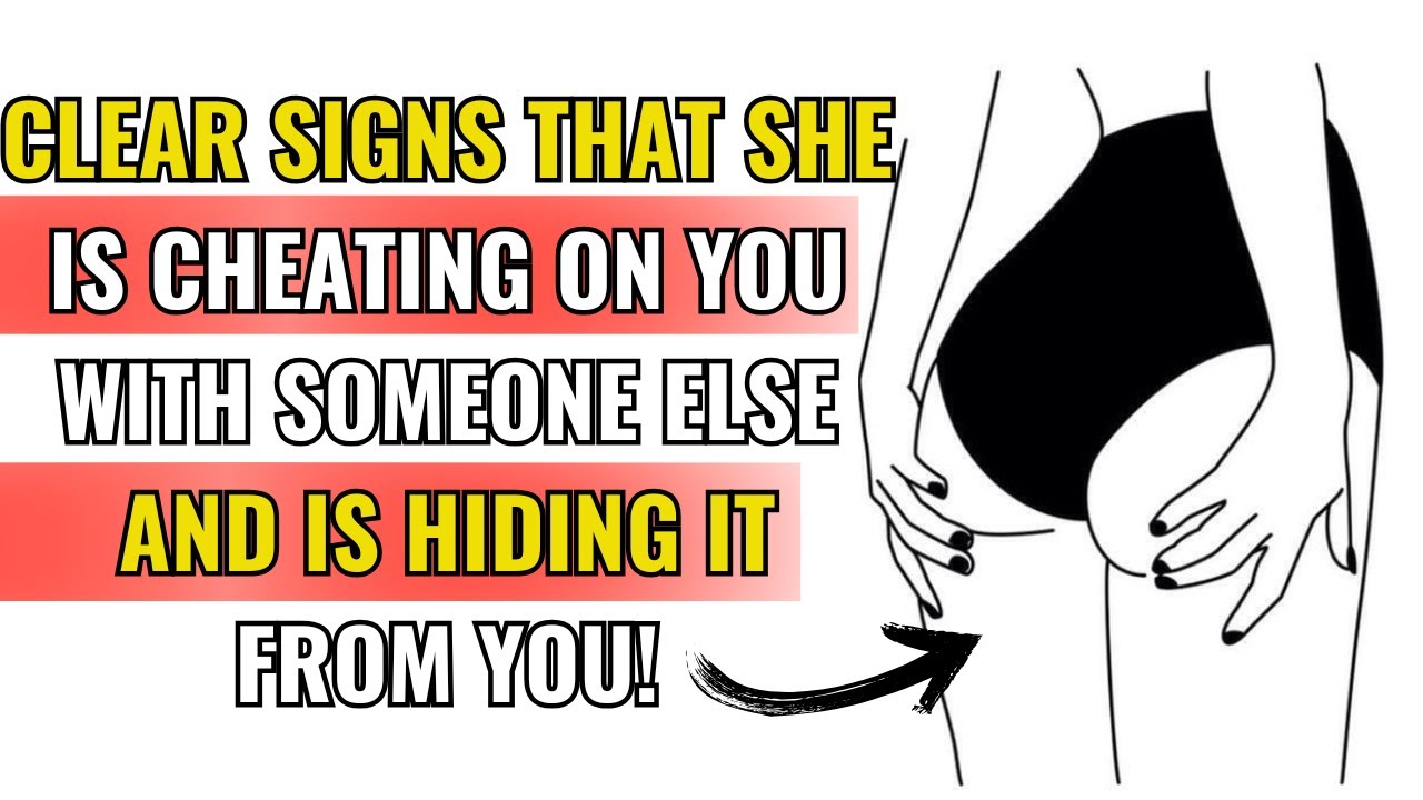 20 SIGNS SHE IS CHEATING ON YOU AND IS HIDING IT FROM YOU | FEMALE ...