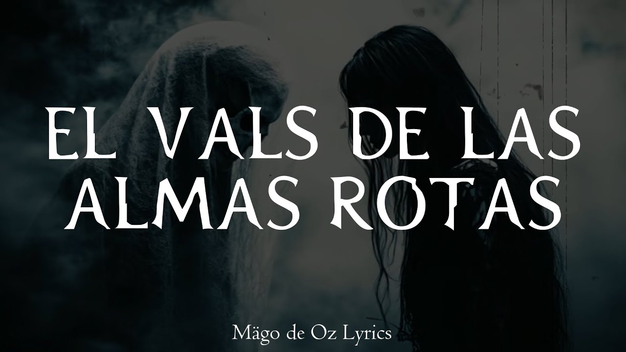 Mägo de Oz - El Vals de las Almas Rotas - Letra - YouTube