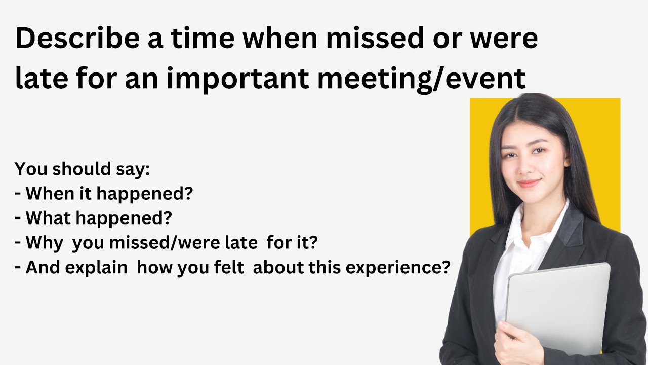 Describe a time when missed or were late for an important meeting/event ...
