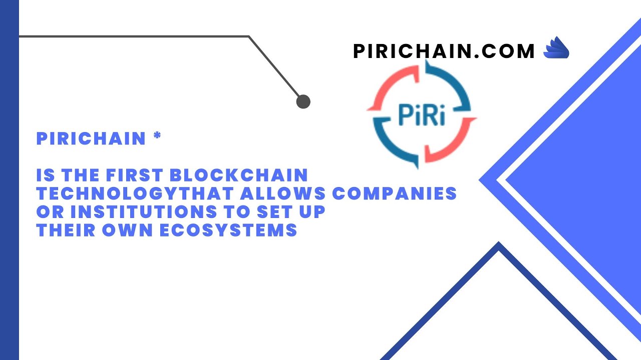 Pirichain is the blockchain allows companies or institutions to set up ...