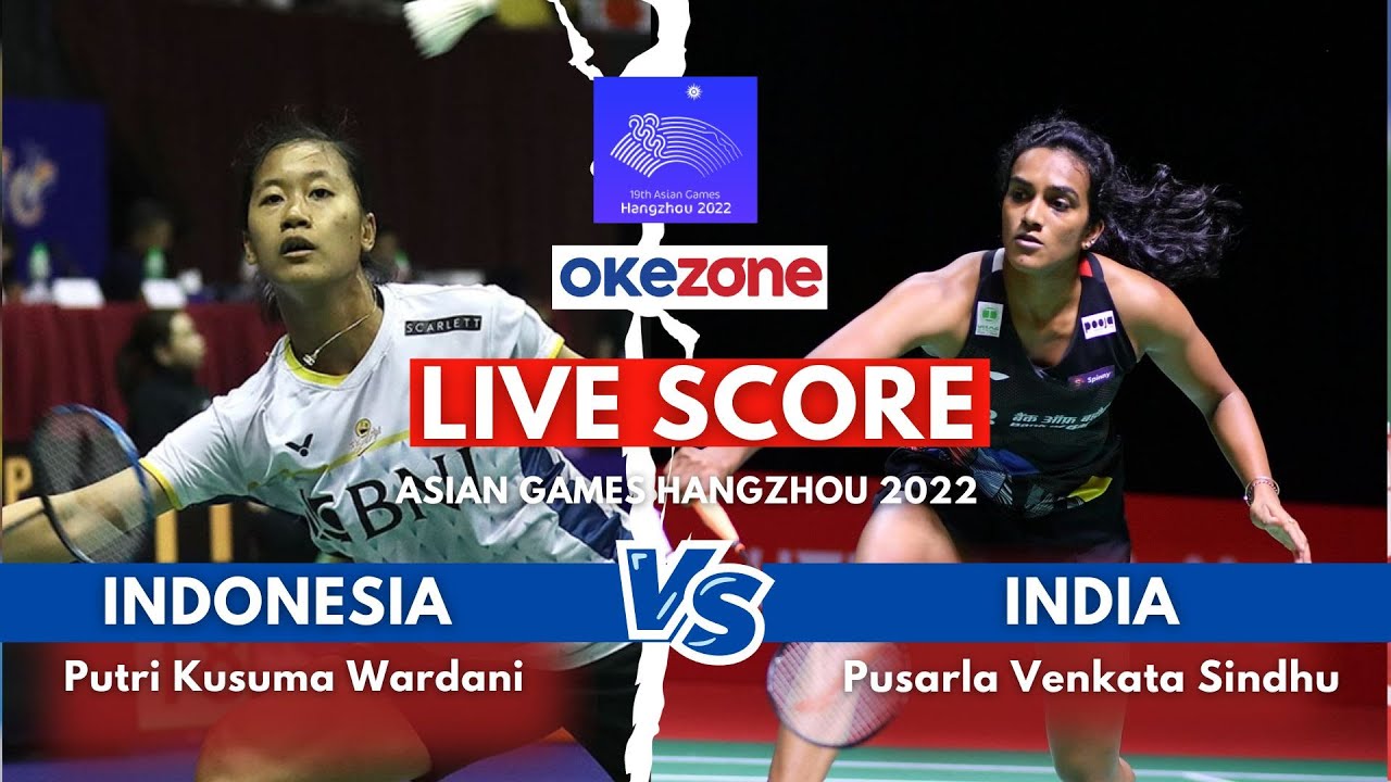 Live Score Bulu Tangkis Asian Games 2022 Putri Kusuma Wardani Vs