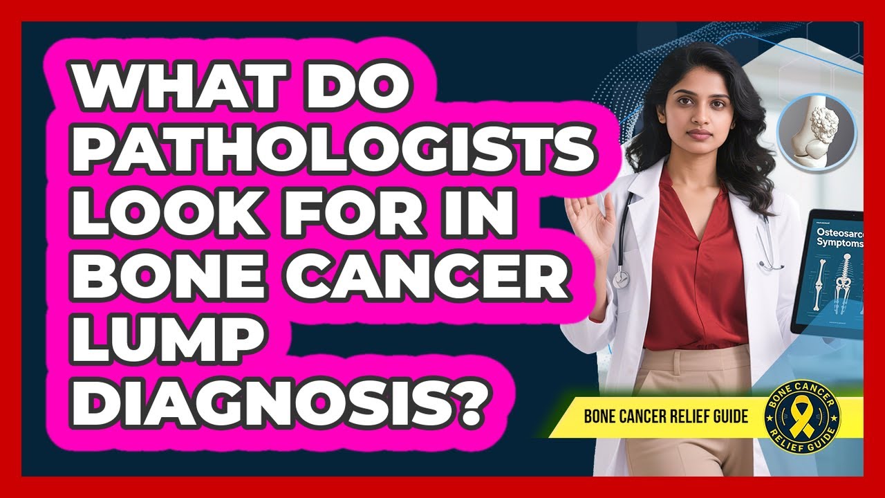 What Do Pathologists Look For In Bone Cancer Lump Diagnosis? - Bone ...