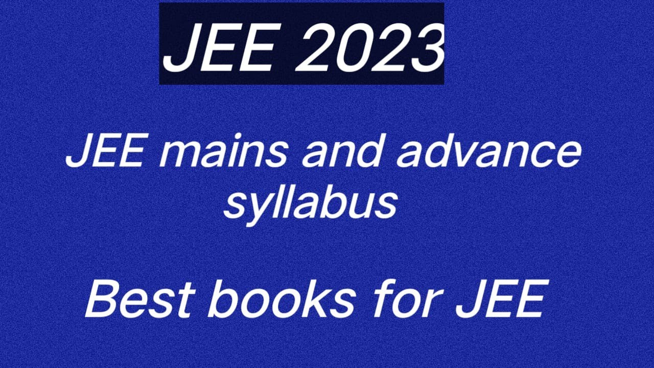 JEE 2023|JEE Syllabus full details|jee mains syllabus|jee mains latest ...