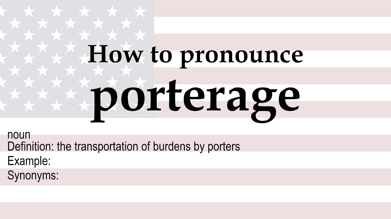 How to pronounce 'porterage' + meaning - YouTube