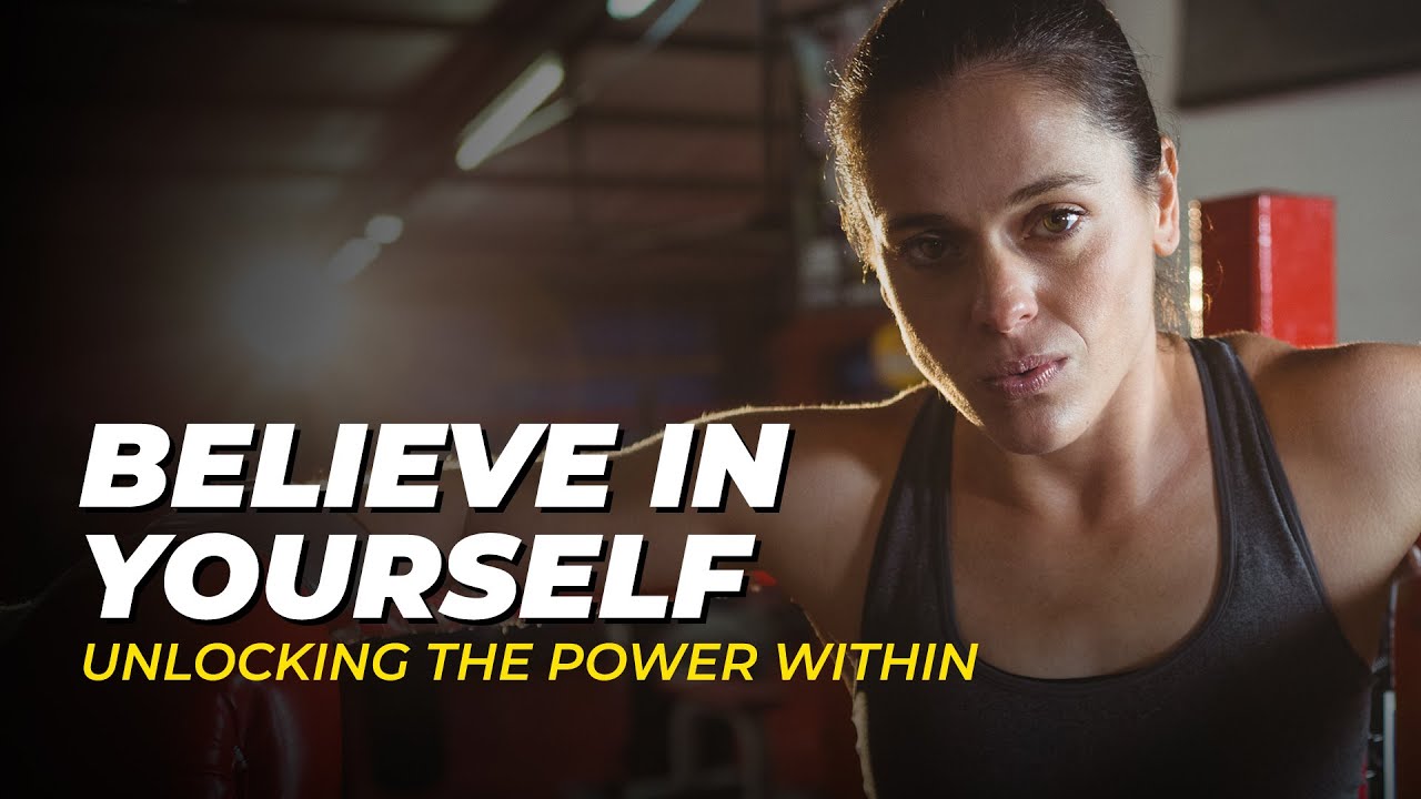 BELIEVE IN YOURSELF : UNLOCKING THE POWER WITHIN - MOTIVATION # ...