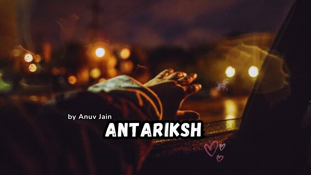 Anuv Jain - Antariksh (Slowed Reverb) |Lyrical Ocean| #anuvjain #lofi # ...