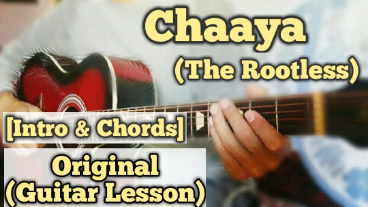 Chaaya - The Rootless | Guitar Lesson | Intro & Chords | (Complete ...