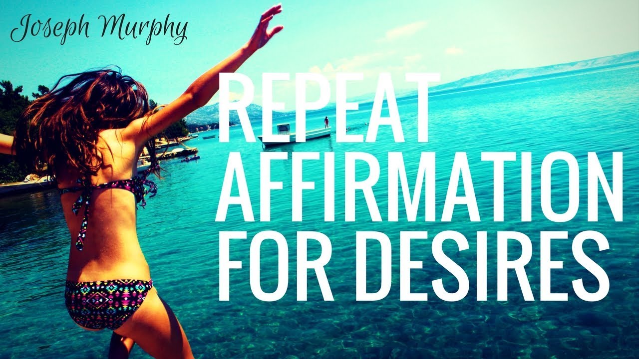 Joseph Murphy - Repeat Affirmation For Desires - Affirmations - Mind - meditation - Mantra ...