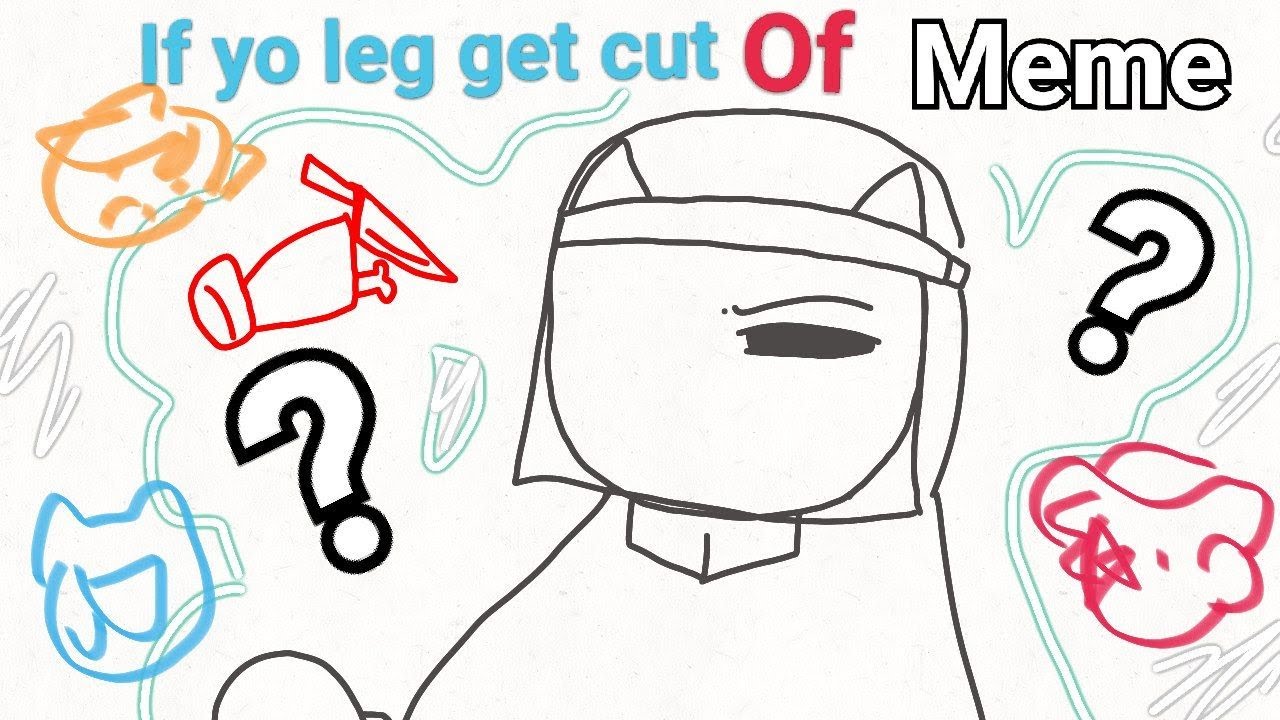 "If your leg get cut off..."Meme by. StarFruit - YouTube
