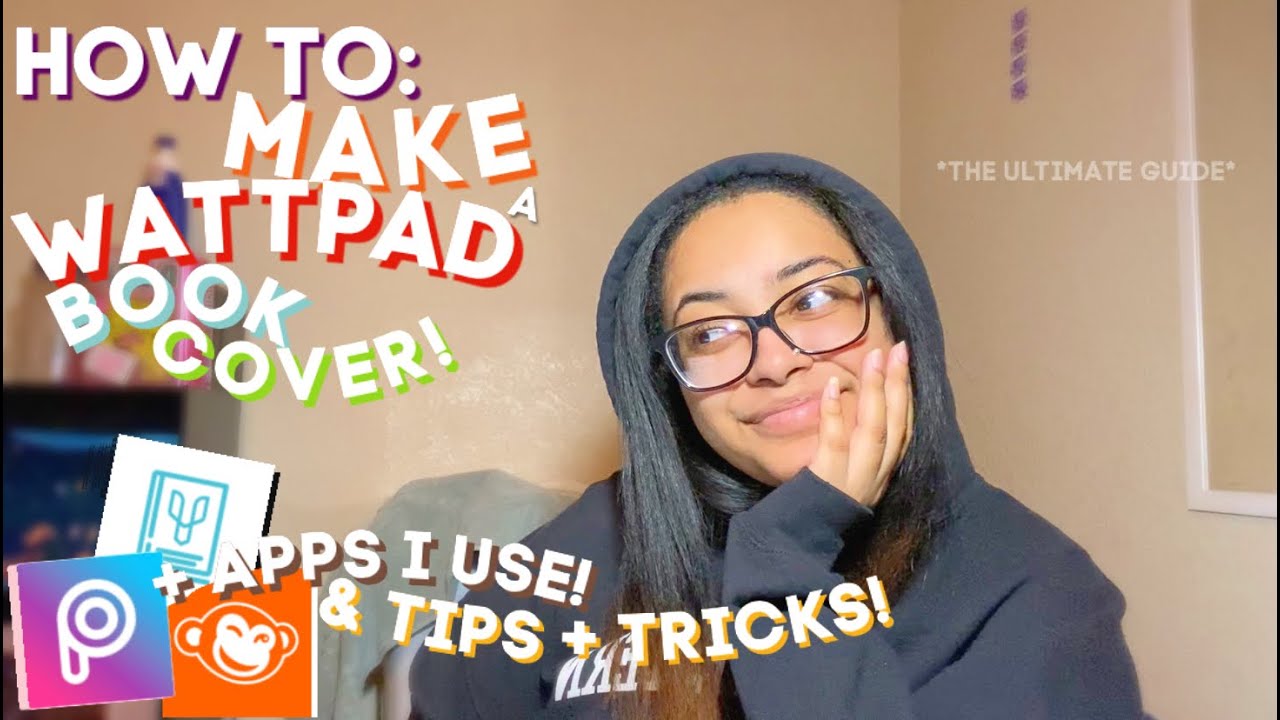 How To: Make a Wattpad Book Cover! (Tips & Tricks + Apps I Use ...