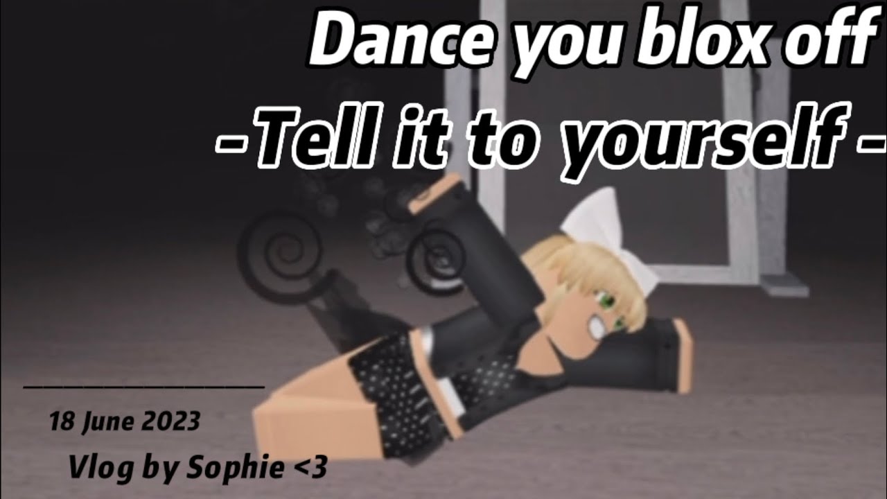 Tell it to yourself (dance your blox off) - YouTube
