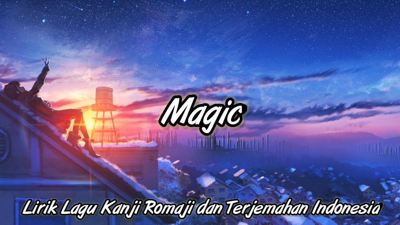 Magic 『Majiko』 Lirik Lagu dan Terjemahan Indonesia - YouTube