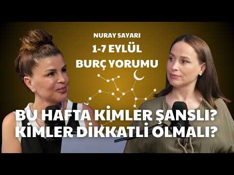 1-7 Eylül Haftası Burç Yorumları! ⚠️ BU HAFTA HANGİ BURÇLAR BÜYÜK RİSK ALTINDA? 🔥