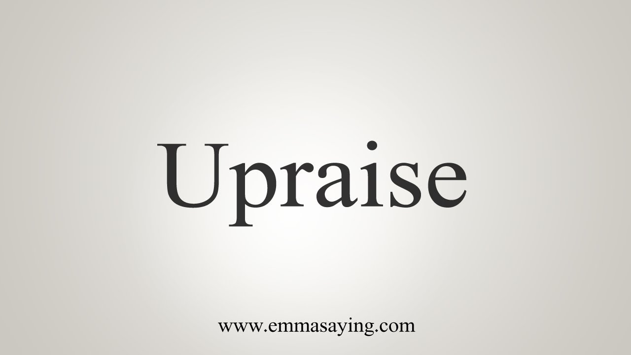 How To Say Upraise - YouTube
