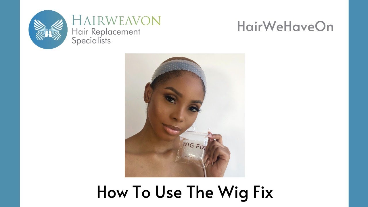 How To Use The Wig Fix | HairWeavon - YouTube