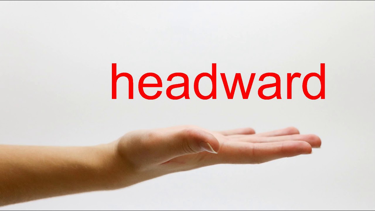 How to Pronounce headward - American English - YouTube