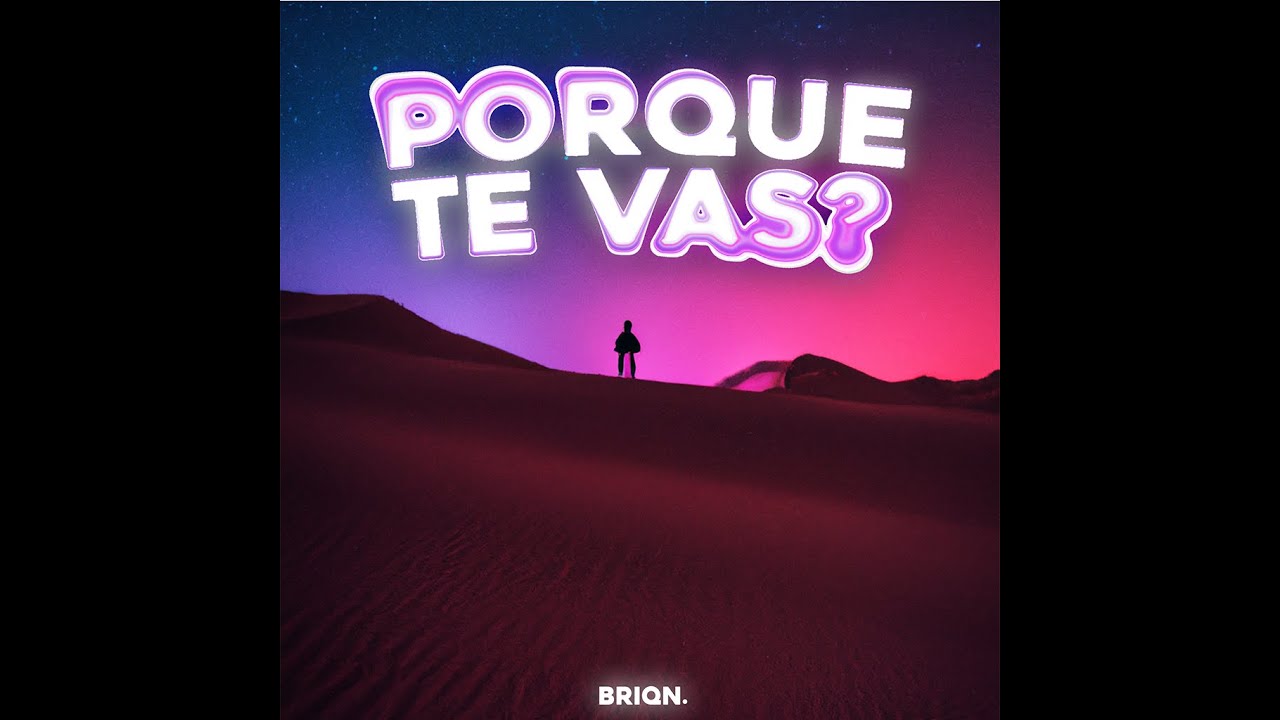 Briqn PORQUE TE VAS Lyric Video YouTube briqn-porque-te-vas-lyric-video-youtube