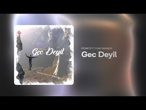 PRoMete ft. Fuad Dadaşov — Gec Deyil (Rəsmi Audio)