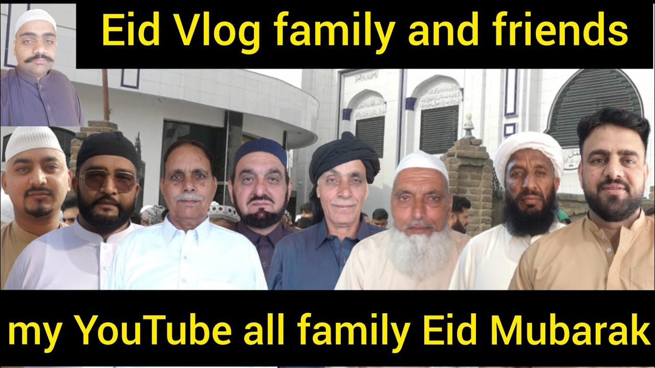 Eid Vlog family and friends|| my YouTube all family Eid Mubarak||Sufyan ...