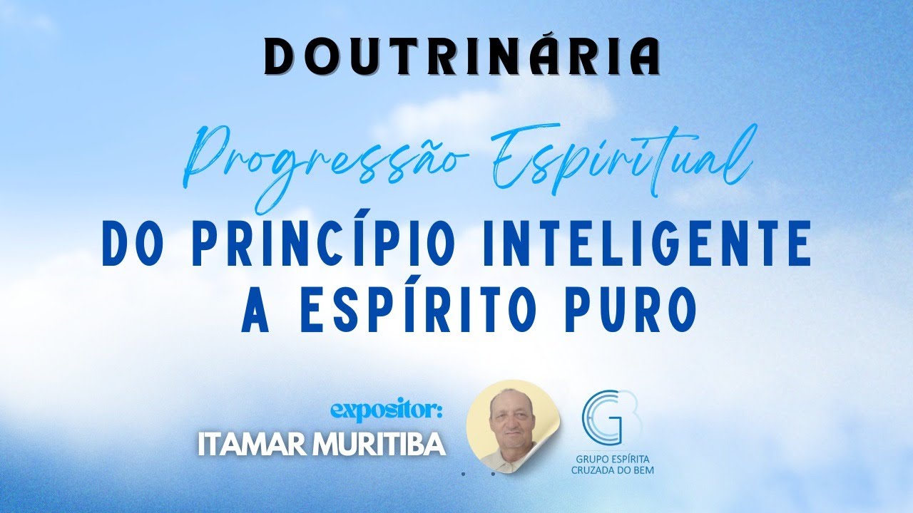 Doutrinaria: 02/12/2025 às 20:00h - O princípio inteligente a espírito ...