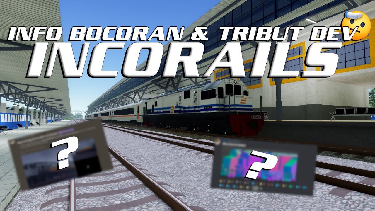 INFO BOCORAN DAN TRIBUTE KEPADA DEVELOPERS INCORAILS || Roblox ...